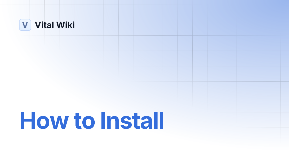 How to Install | Vital Wiki
